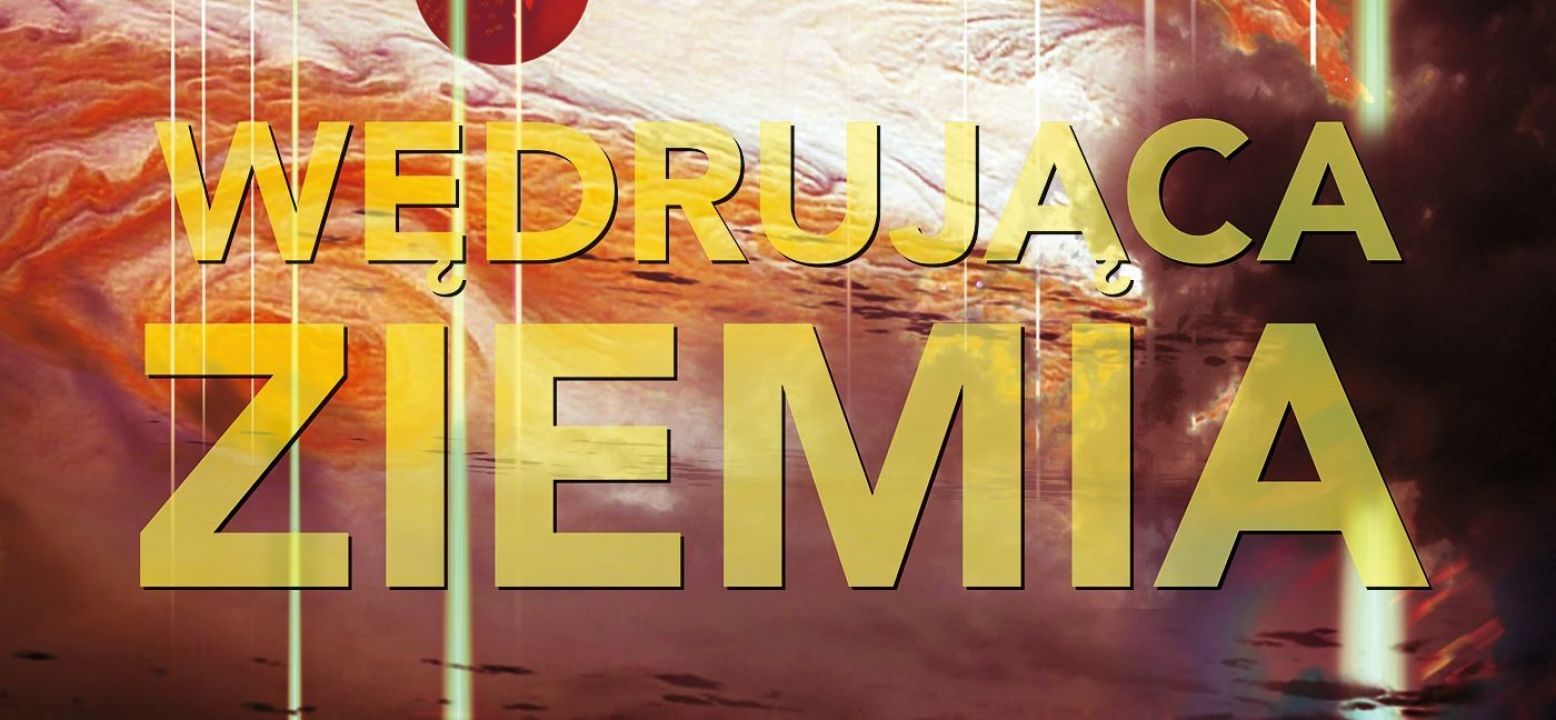 Wędrująca Ziemia: zbiór SF Cixina Liu nadchodzi