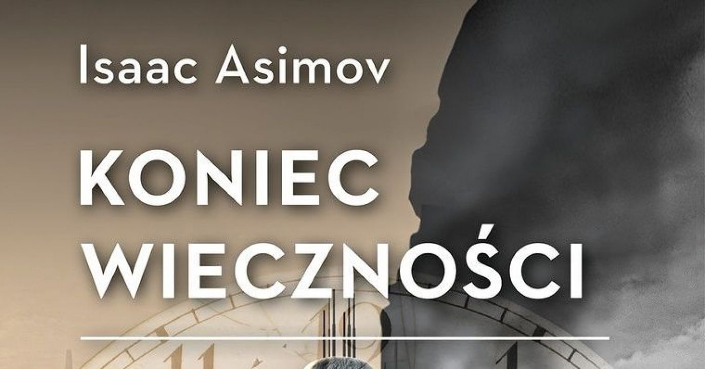 Koniec Wieczności: będzie reedycja powieści Isaaca Asimova