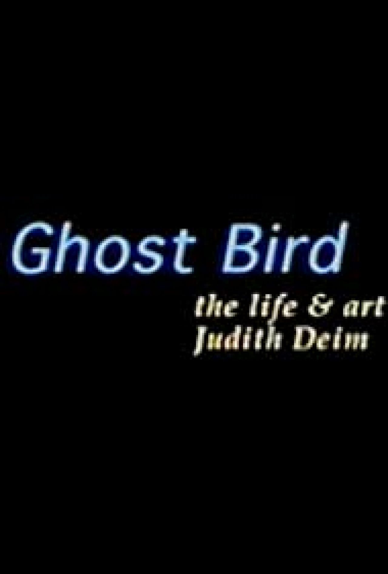 Ghost Bird: The Life and Art of Judith Deim (2000) - naEKRANIE.pl