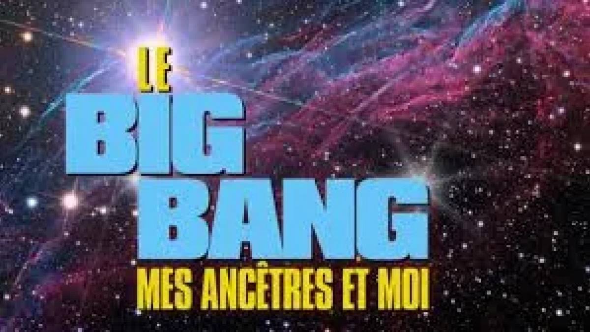 Le big bang, mes ancêtres et moi (2009)