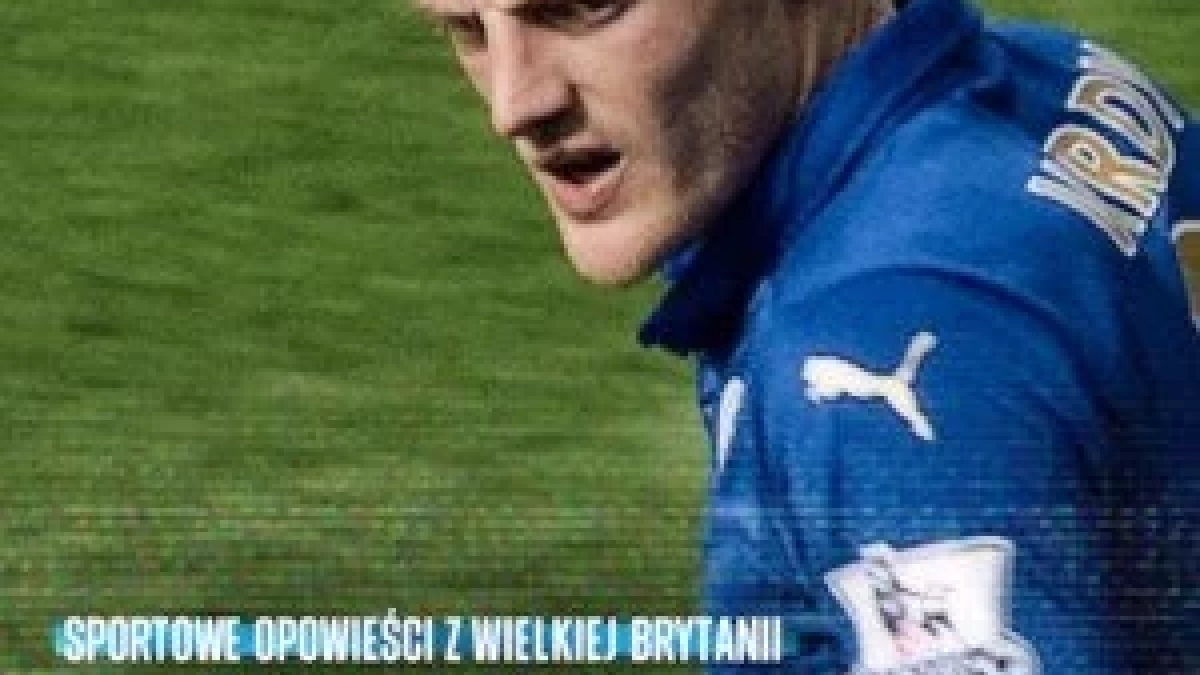 Sportowe opowieści z Wielkiej Brytanii: Jamie Vardy (2026)