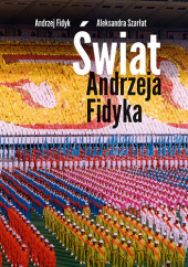 Świat Andrzeja Fidyka – książka legendarnego dokumentalisty