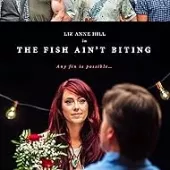 Liz Anne Hill: The Fish Ain't Biting (2017)